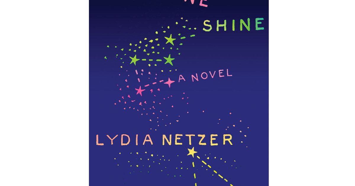 Shine Shine Shine by Lydia Netzer - Chatelaine