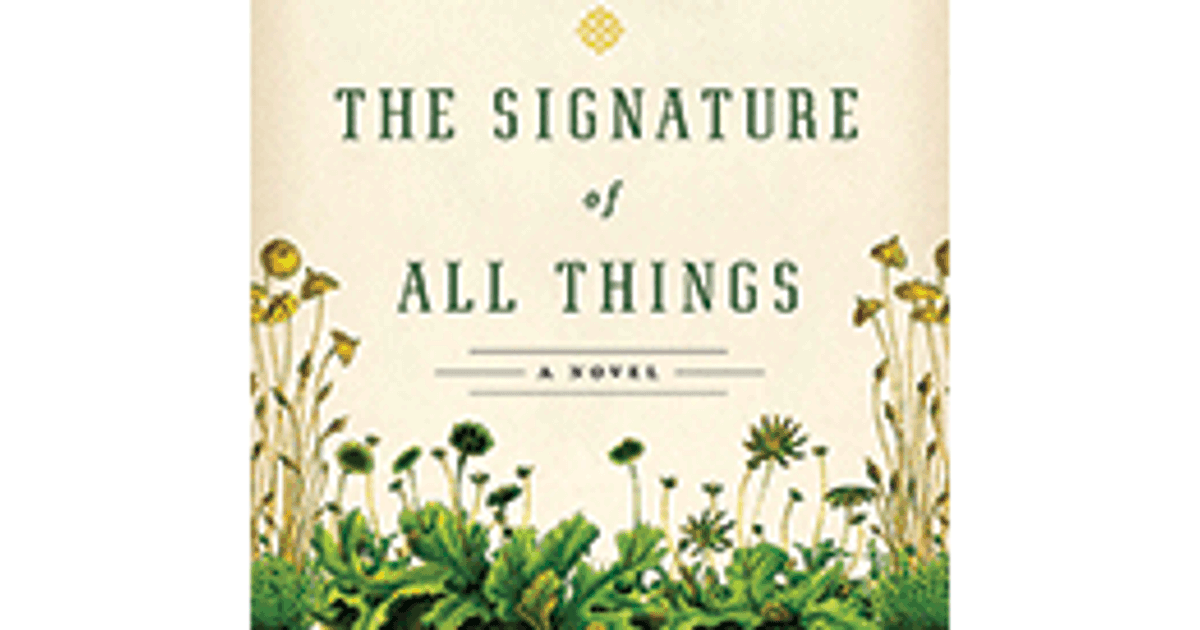 Chatelaine Book Club review: The Signature of All Things by Elizabeth ...