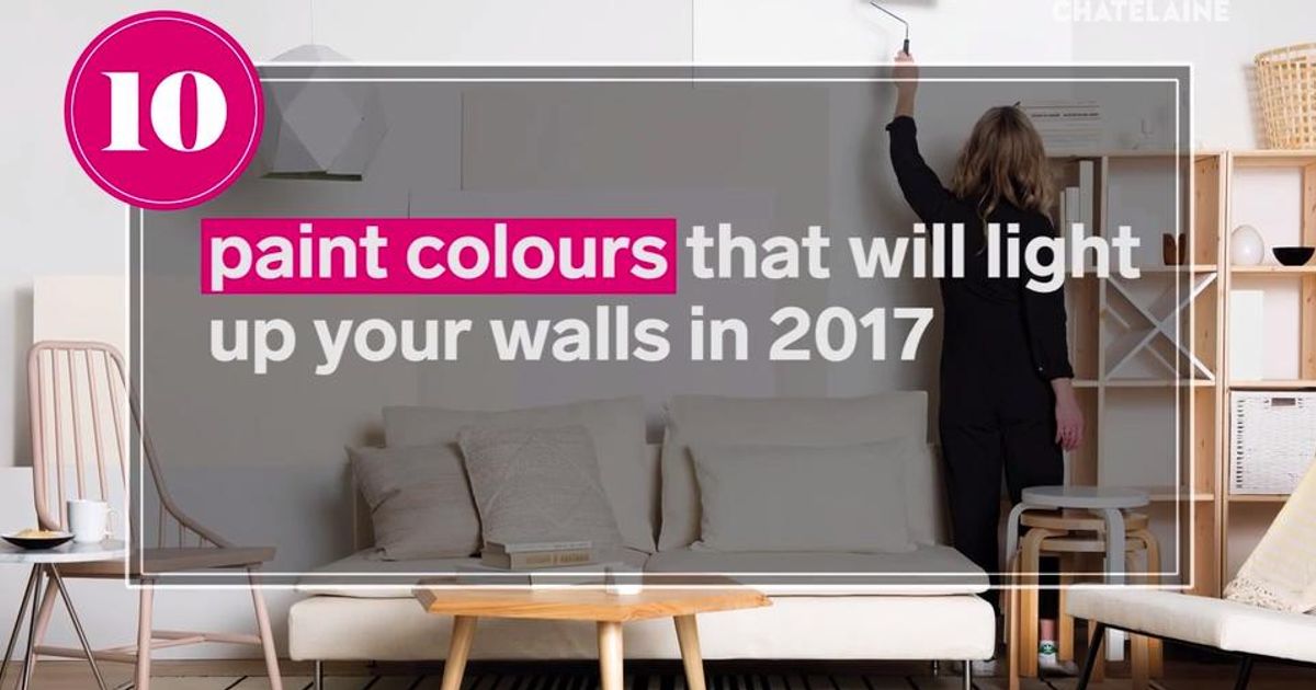 10 paint colours that will light up your walls in 2017 - Chatelaine