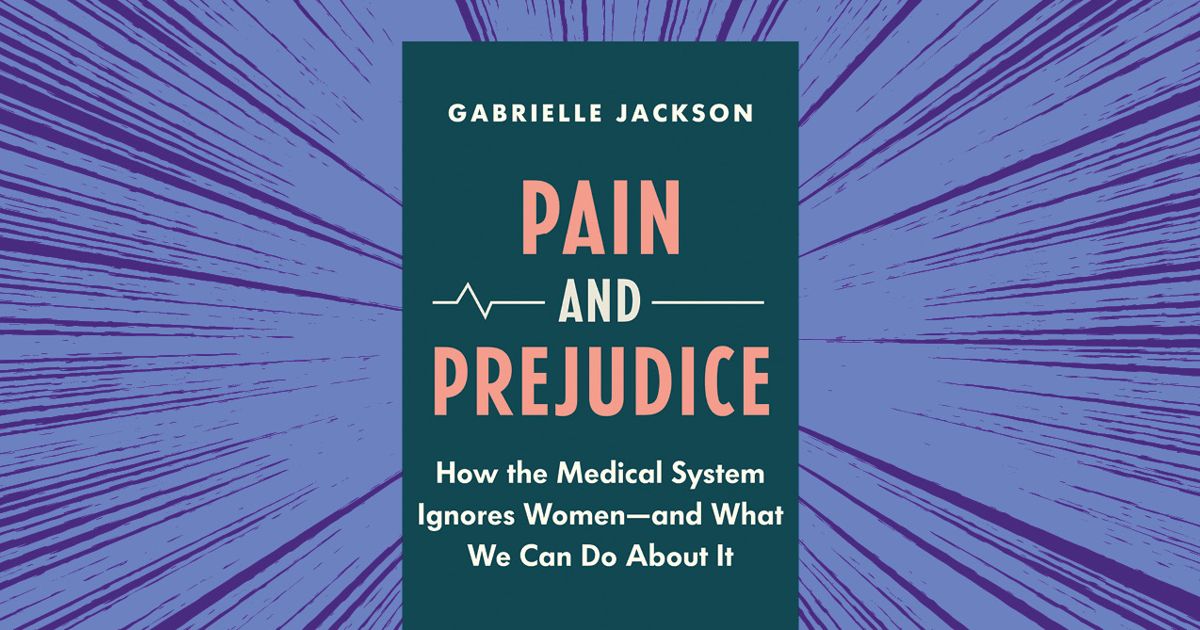 Pain And Prejudice: A New Book Explores Misogyny In Health Care ...